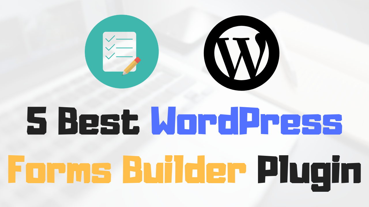 5 Best Free & Paid WordPress Form Plugins In 2020