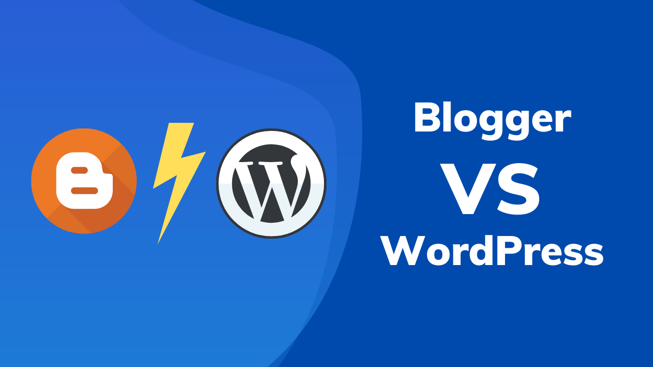 Blogger Vs WordPress: Which Is Best For You To Start A Blog? (Quick ...